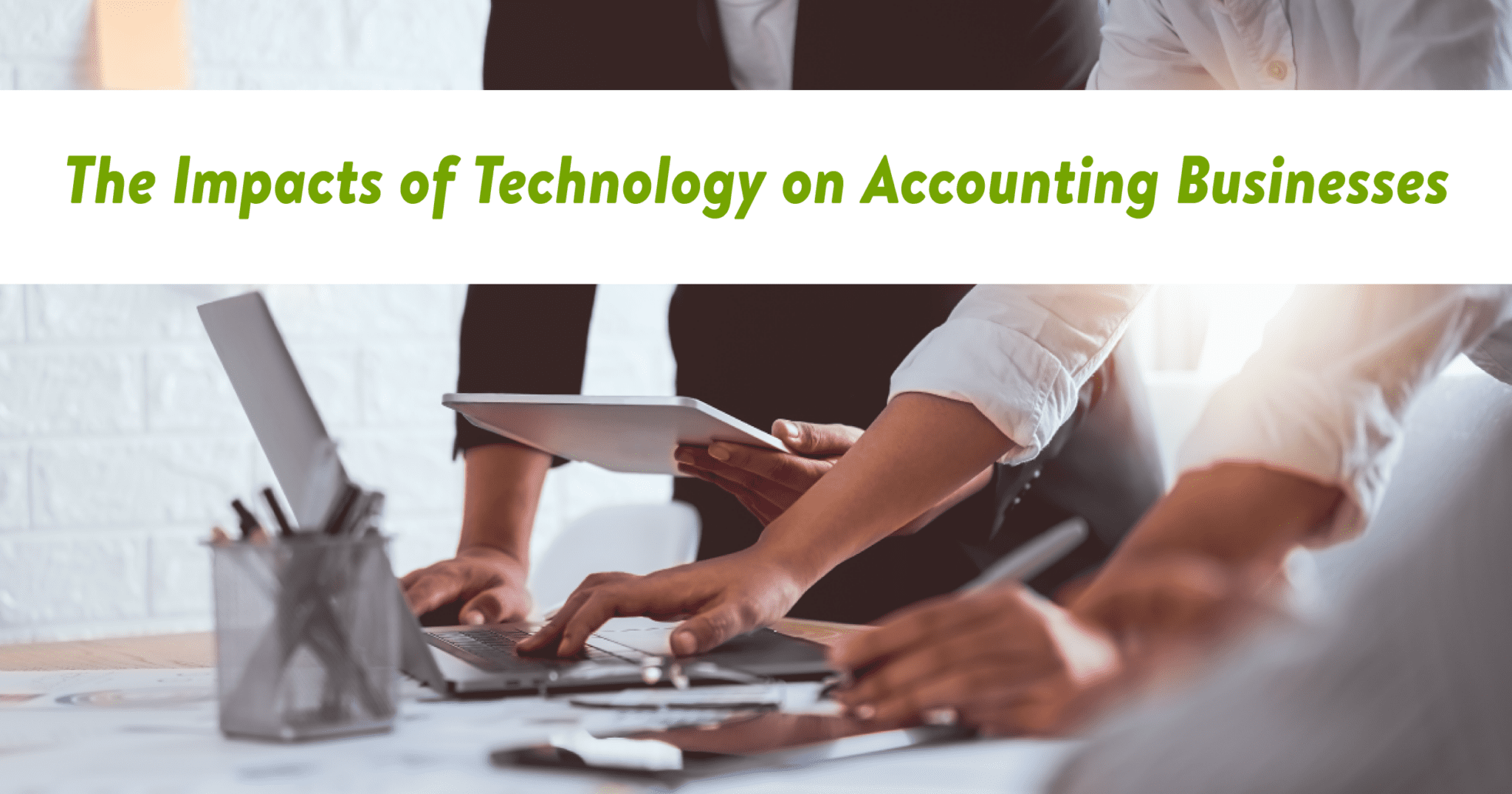 The impacts of technology on accounting businesses